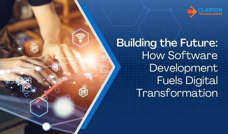 Building the Future: How Software Development Fuels Digital Transformation